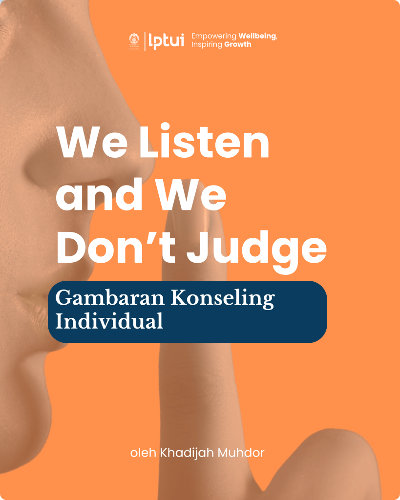 We Listen and We Don’t Judge: Gambaran Konseling Individual - LPTUI
