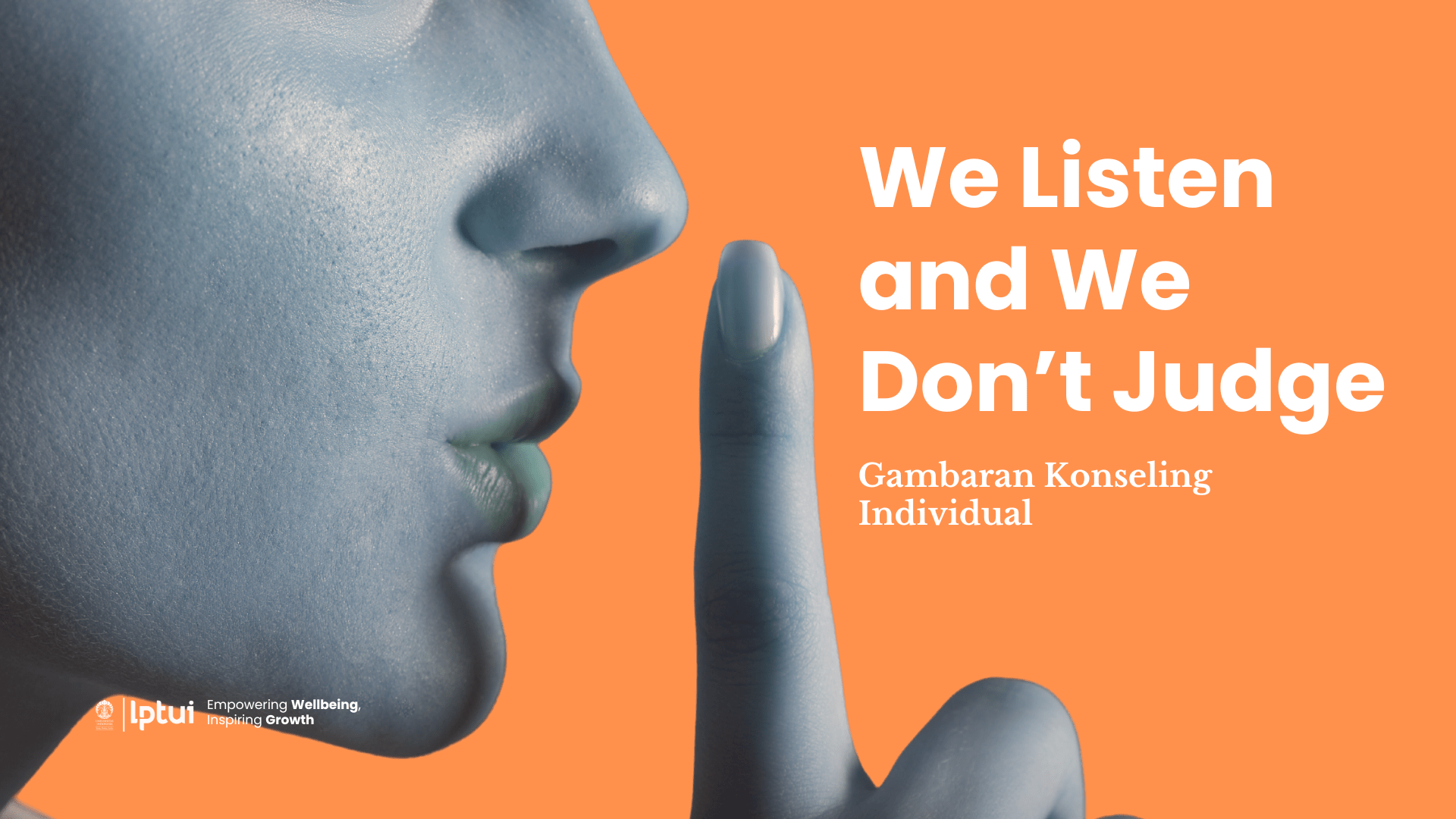 We Listen and We Don’t Judge: Gambaran Konseling Individual - LPTUI
