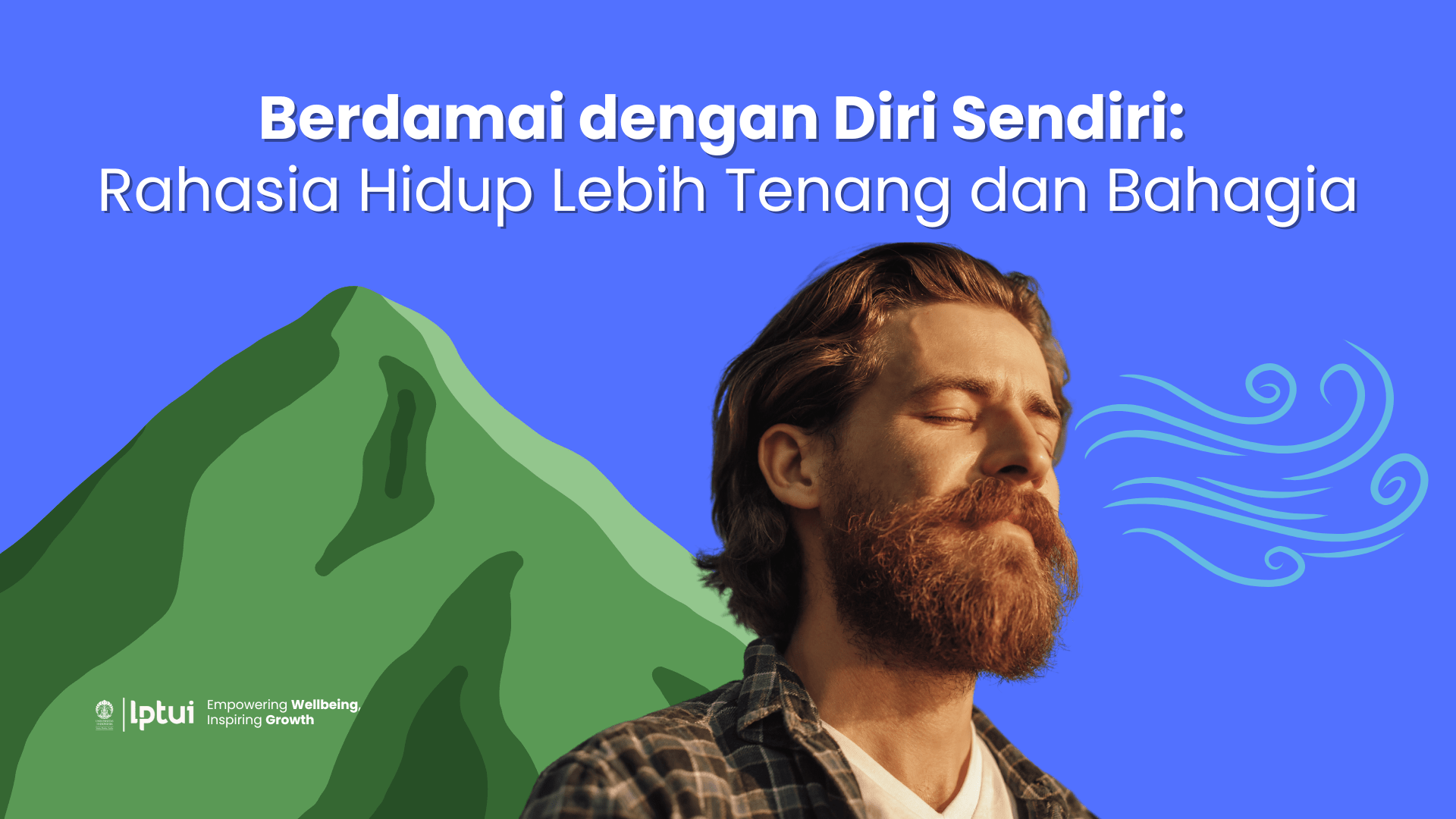Berdamai dengan Diri Sendiri: Rahasia Hidup Lebih Tenang dan Bahagia - LPTUI